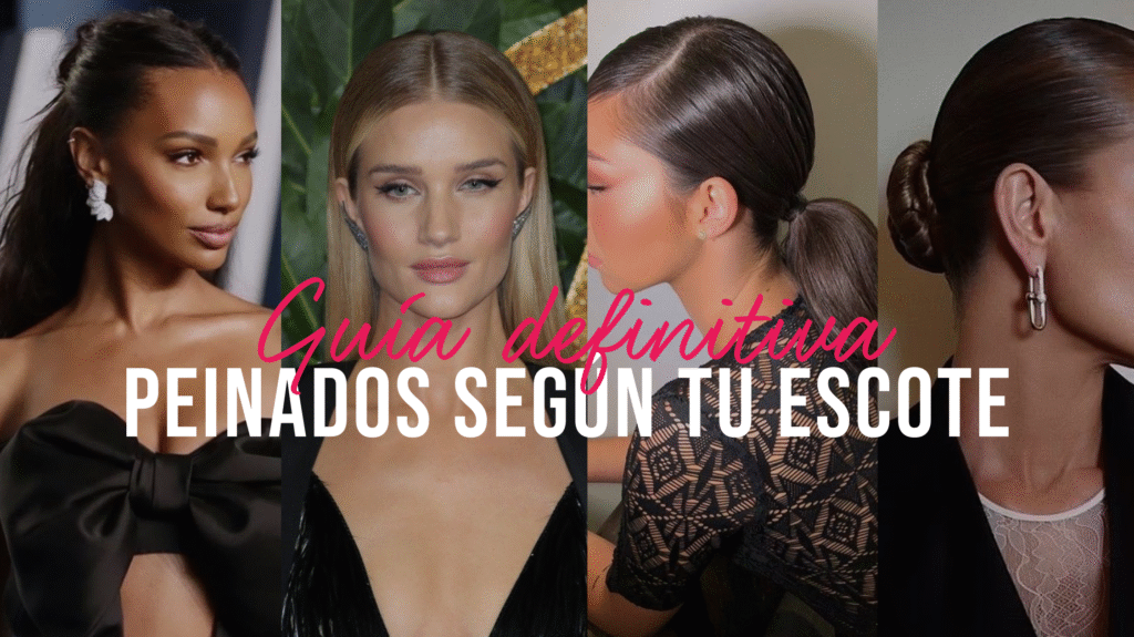 Guía Definitiva De Peinados Según Tu Escote Fashion Lab